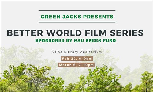 NAU Events - Green Jacks Better World Film Series