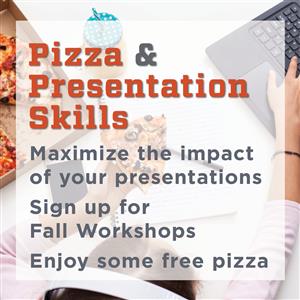 University Libraries & Learning Sciences - Pizza & Presentation Skills ...