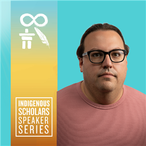 Indigenous - Indigenous Scholars Speaker Series featuring Dr. David Parent