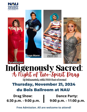 NAU Events - Indigenously Sacred: A Night of Two-Spirit Drag