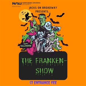 NAU Events - Jacks on Broadway Presents: The Franken-Show