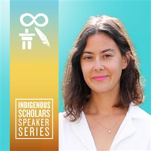 Indigenous - Indigenous Scholars Speaker Series - Dr. Mylene Gamache