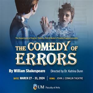 Arts, Faculty of - The Comedy of Errors - Mainstage Theatre Production
