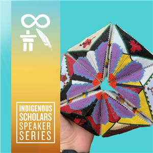 Indigenous - Indigenous Scholars Speaker Series featuring Dr. Linda Diffey
