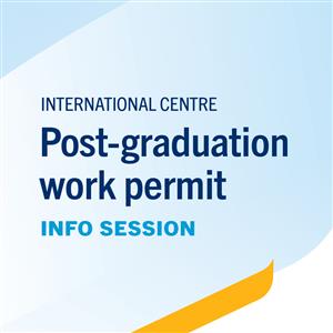 Student Affairs - Post-Graduation Work Permit Information Session