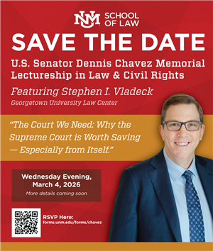 School of Law - U.S. Senator Dennis Chavez Memorial Lectureship in Law ...
